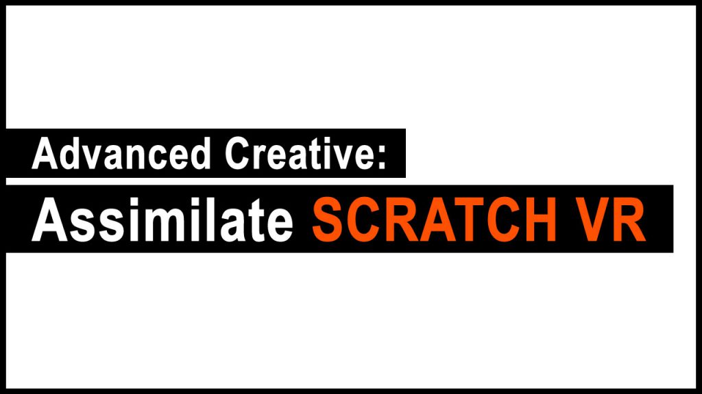 SCRATCH VR – Assimilate